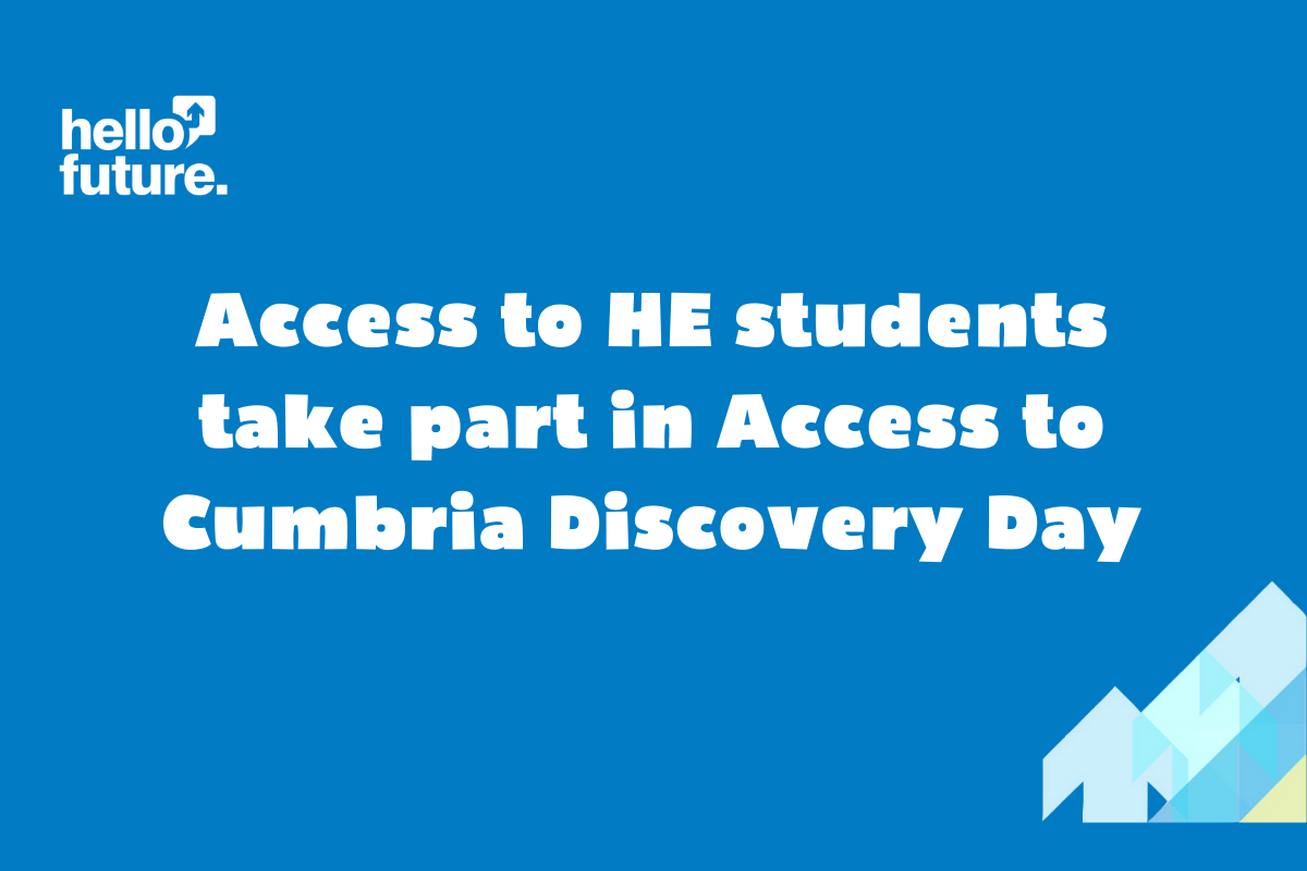 Access to HE students take part in Access to Cumbria Discovery Day ...