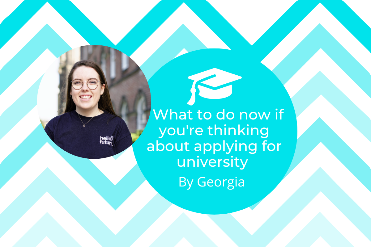 What to do now if you’re thinking about going to university - Hello Future