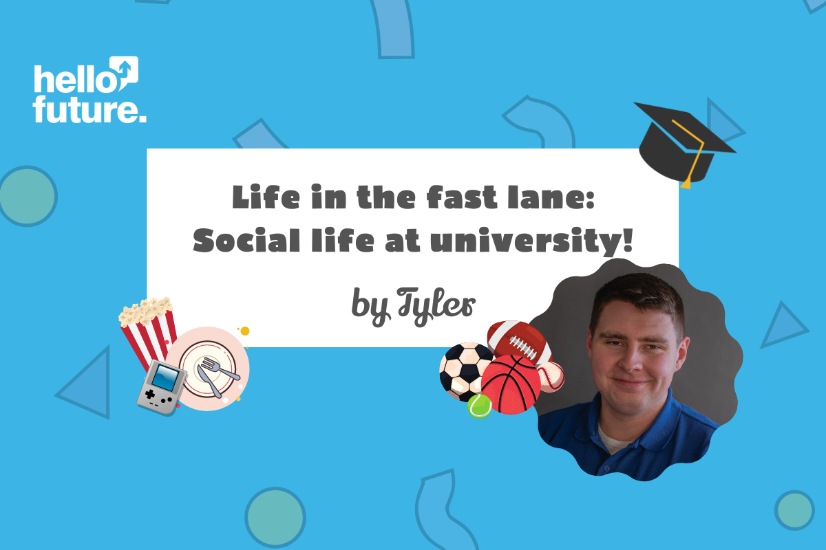 Life in the fast lane: Social life at university! - Hello Future